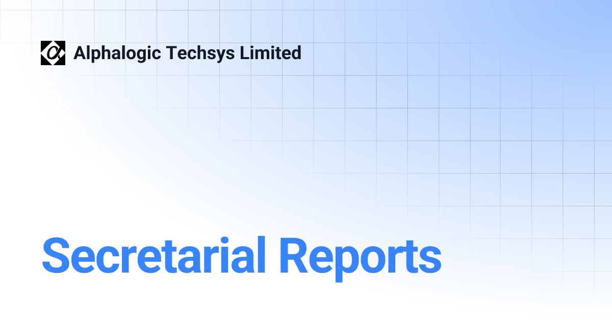 Secretarial Reports | Alphalogic Techsys Limited