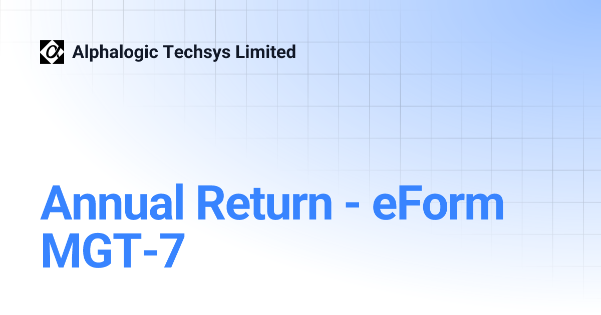 Annual Return - eForm MGT-7 | Alphalogic Techsys Limited